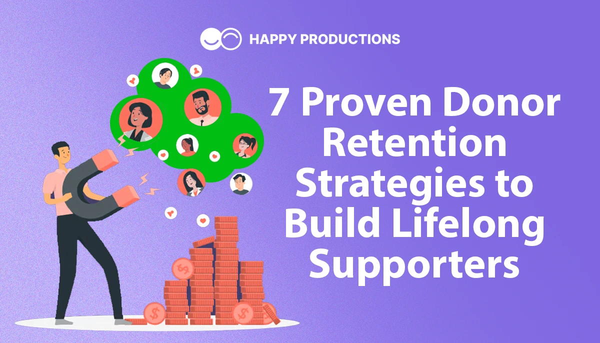 7 Proven Donor Retention Strategies to Build Lifelong Supporters